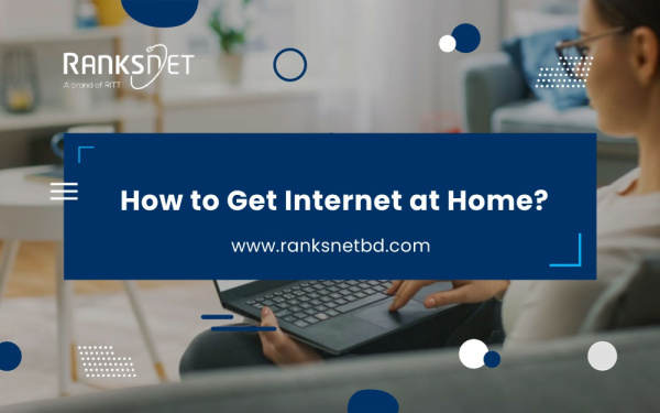 How to Get Internet at Home: A Step-by-Step Guide - Ranksnet