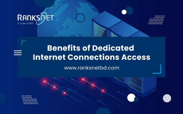 Benefits of Dedicated Internet Connections Access - Ranksnet