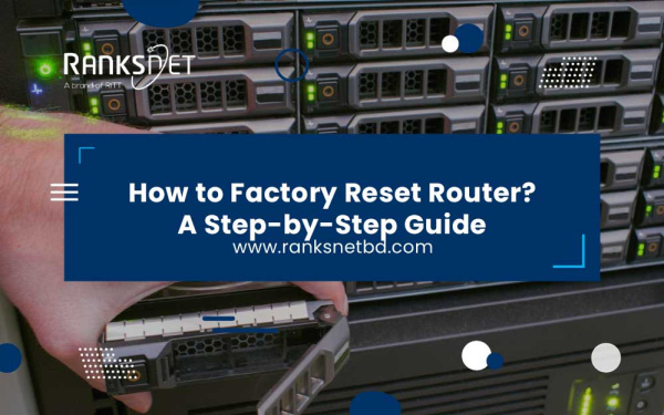 How to Factory Reset Router? A Step-by-Step Guide - Ranksnet